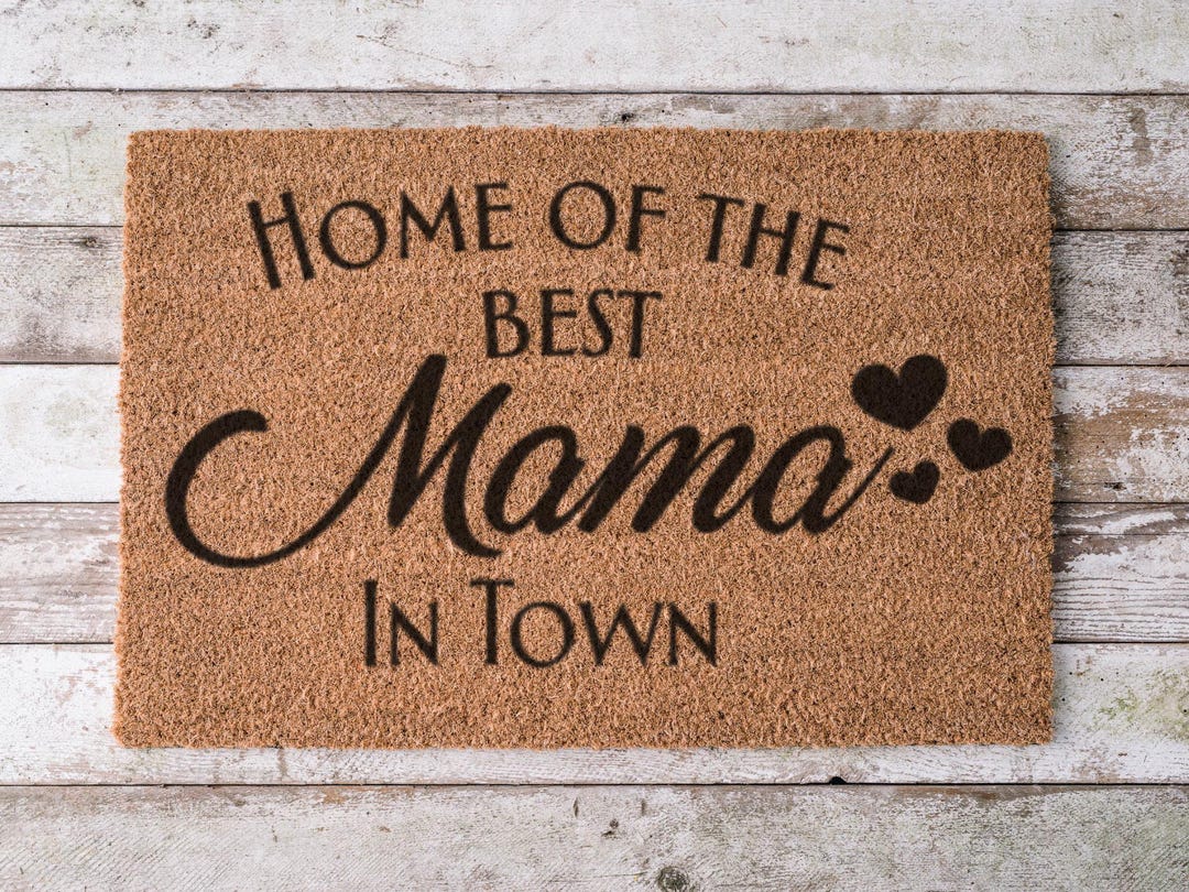 Home of the Best Mama in Town – Mother’s Day Doormat | Funny Gift for ...