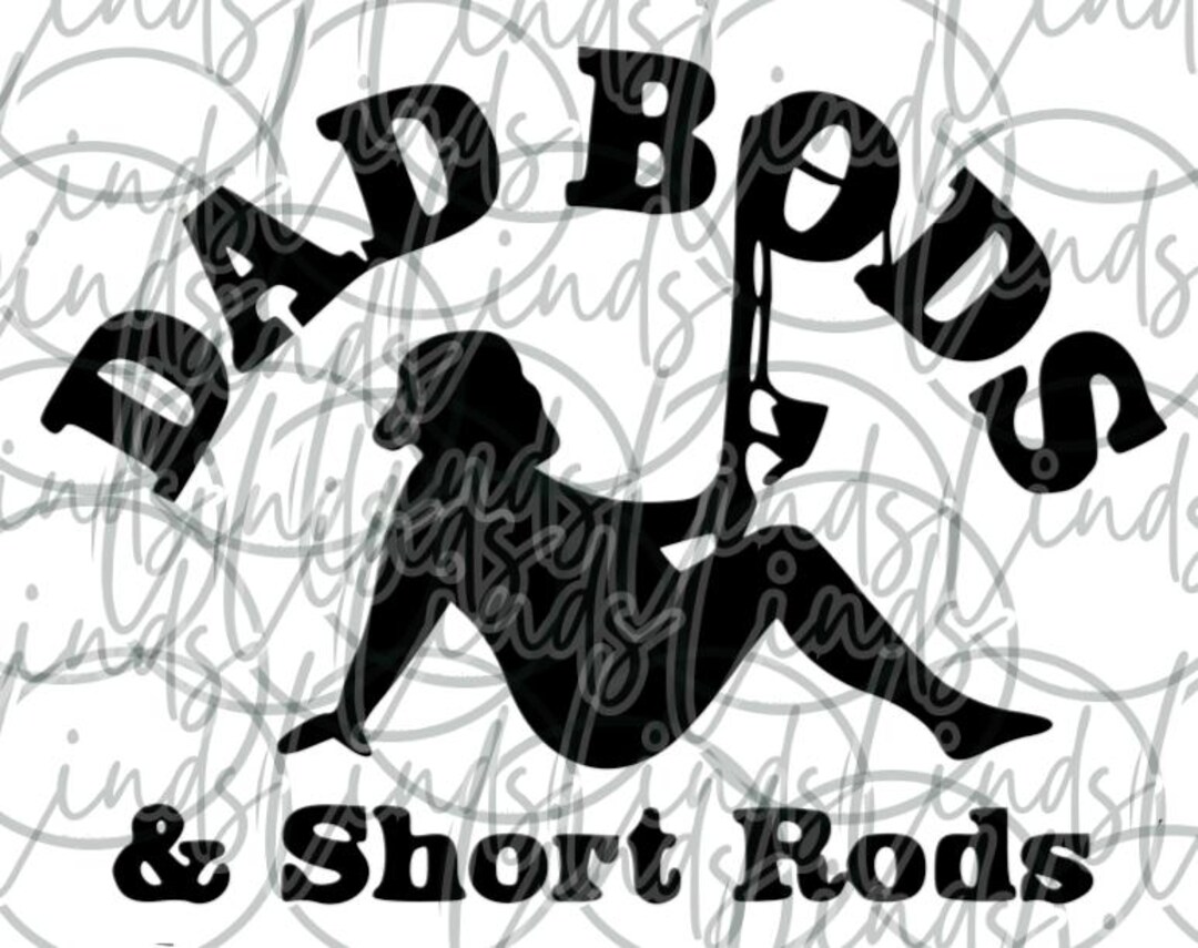 Dad Bods and Short Rods PNG File - Etsy