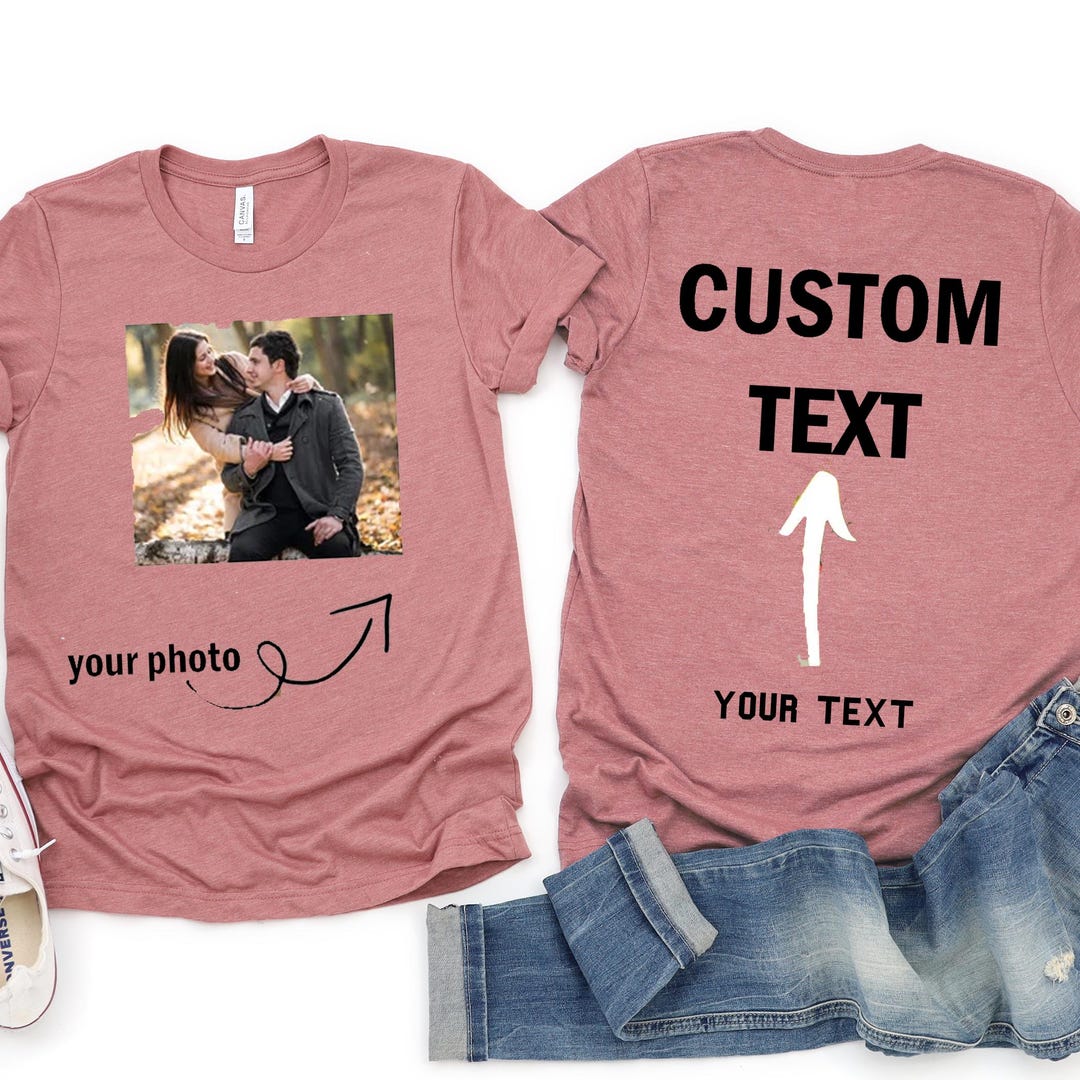 Custom Text and Photo Shirt, Your Own Shirt, Custom Text Shirt, Photo ...