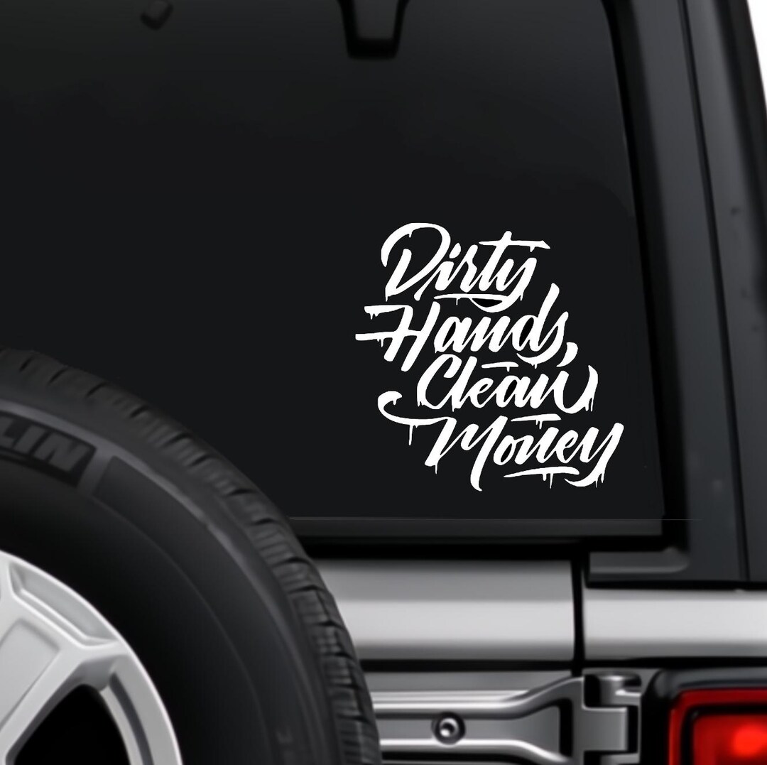 Dirty Hands Clean Money Vinyl Decal, Dirty Hands Clean Money Sticker ...