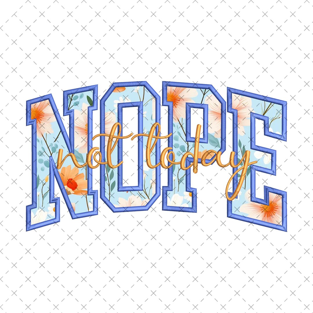 Nope Not Today Applique Embroidery Design | Satin Stitch Mother's Day ...