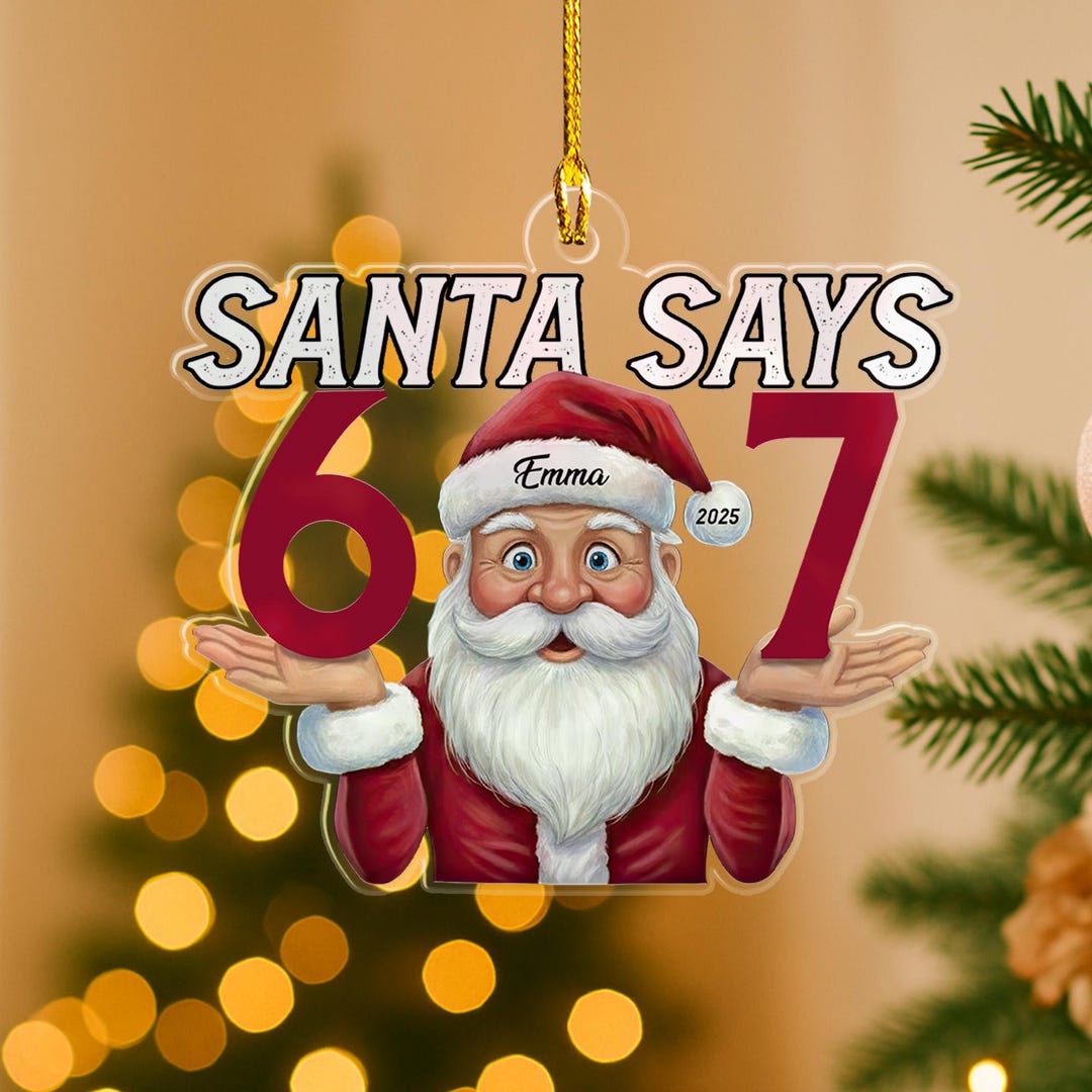 Santa Says Six Seven Ornament – Funny Viral Meme Acrylic Decor, Funny ...