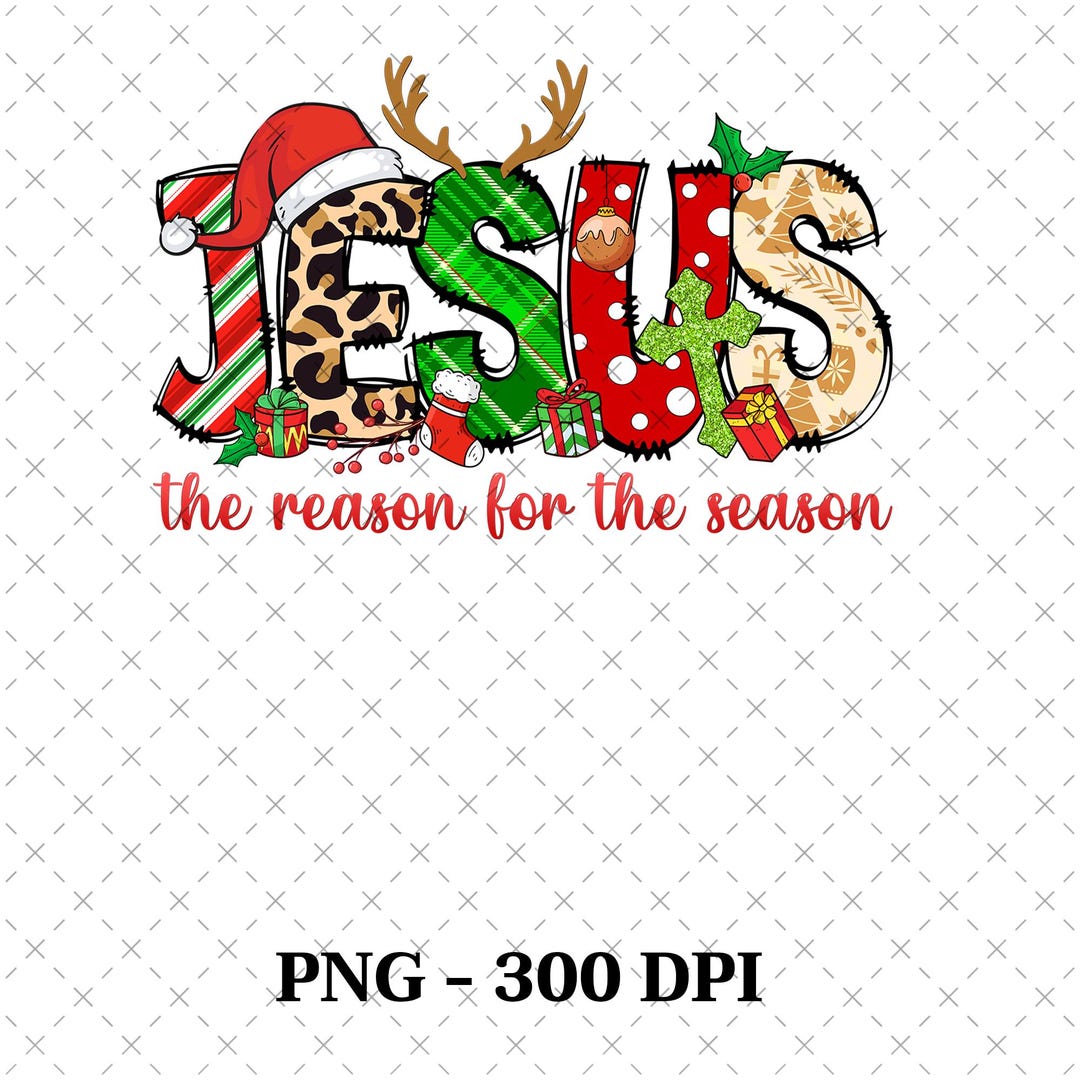 Jesus is the Reason for the Season PNG | Christmas Christian Gift ...