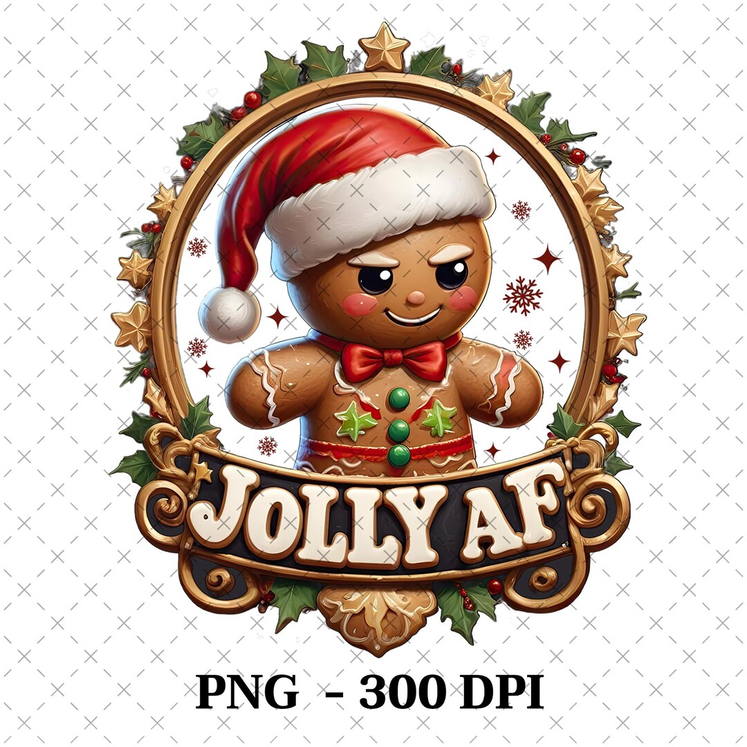 Jolly AF Gingerbread Man PNG Funny Grumpy Christmas Design for T-shirts ...