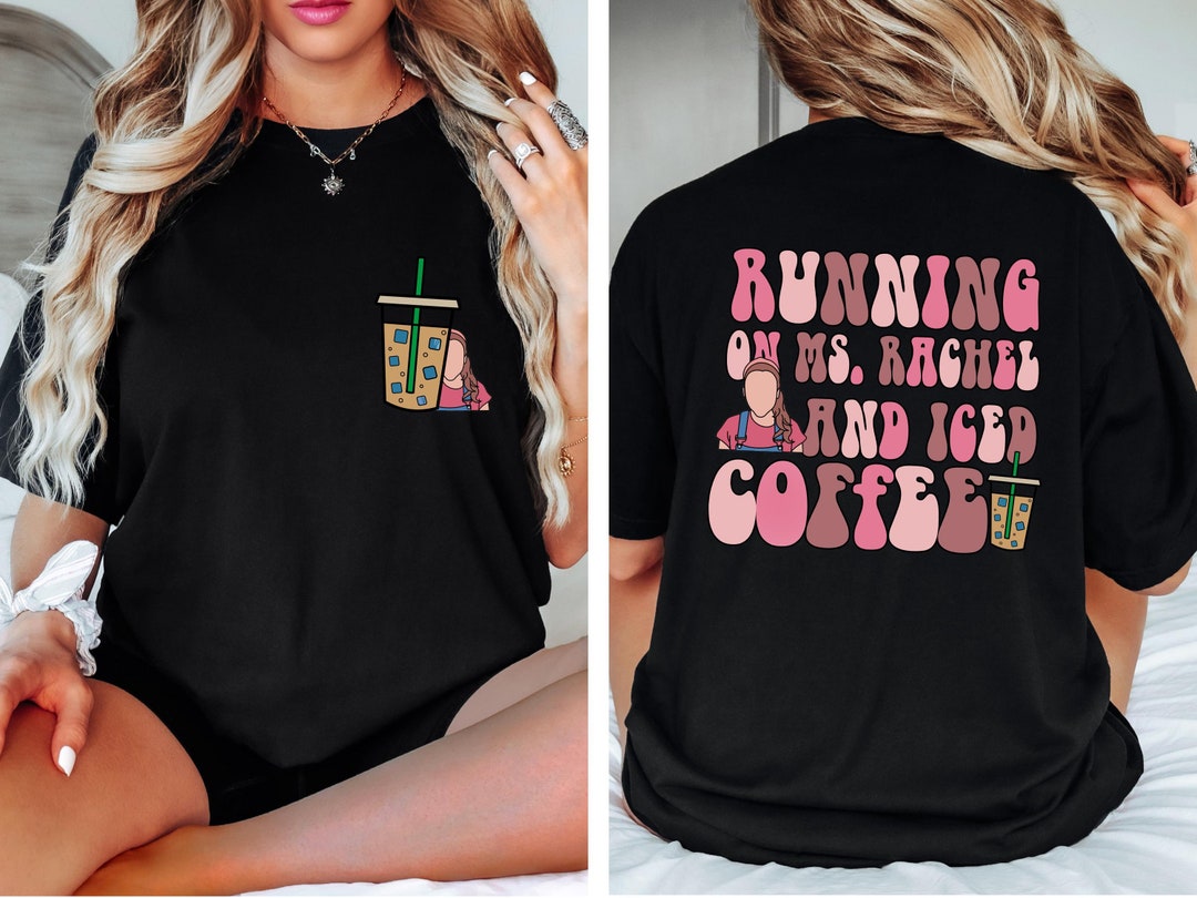 Running on Ms Rachel and Iced Coffee Sweatshirt, Miss Rachel T-shirt ...