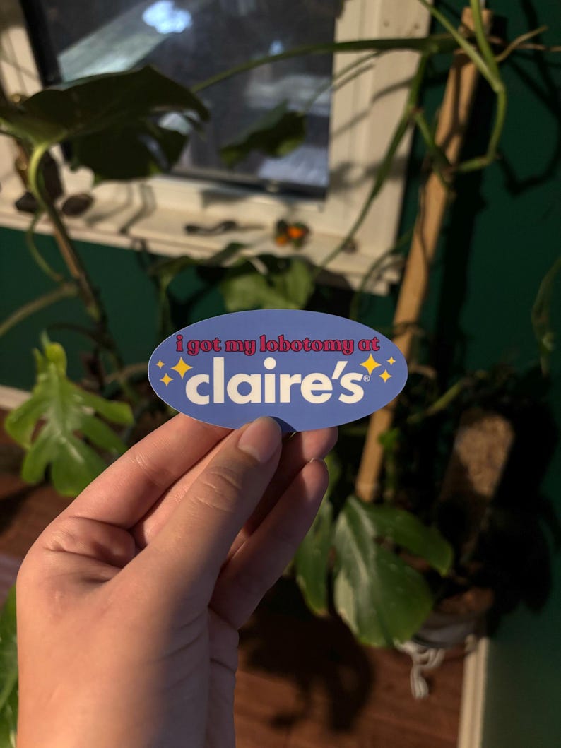 Claire's Lobotomy Funny Sticker "i Got My Lobotomy at Claire's" Sticker ...