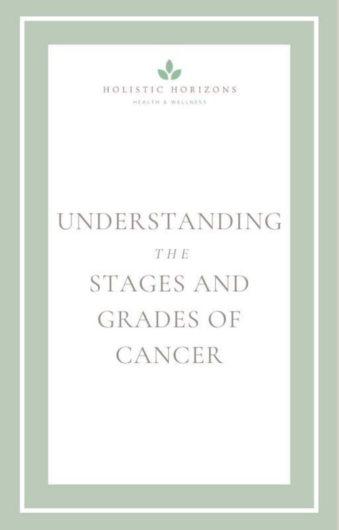 A Comprehensive Guide to Stages and Grades of Cancer, Cancer Treatment ...
