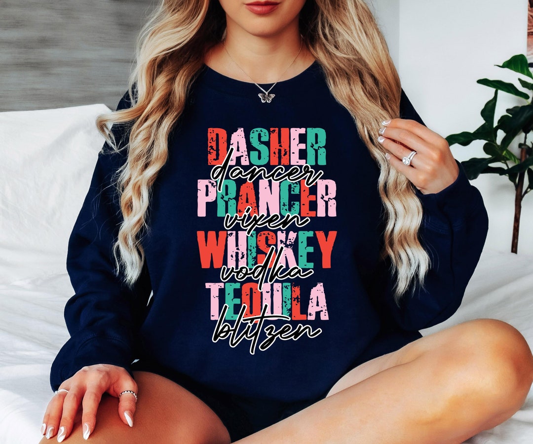 Dasher Dancer Prancer Vixen Vodka Sweatshirt, Christmas Sweatshirt ...