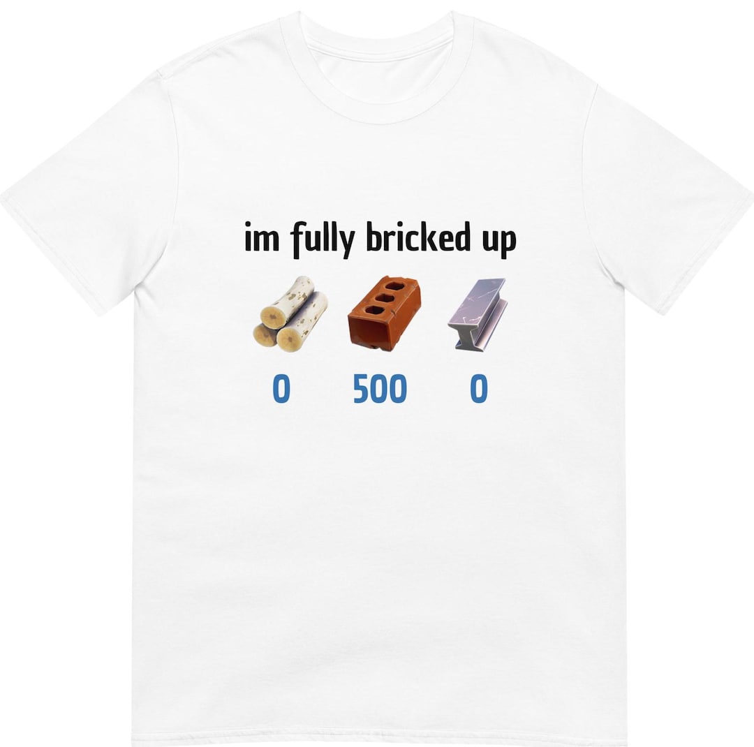 Funny Im Fully Bricked up Shirt - Im Fully Bricked up Funny Gaming ...
