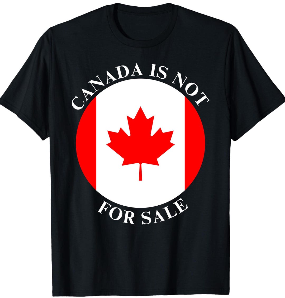 Canada is Not for Sale Shirt, Gift for Canadians, Canada Not for Sale ...
