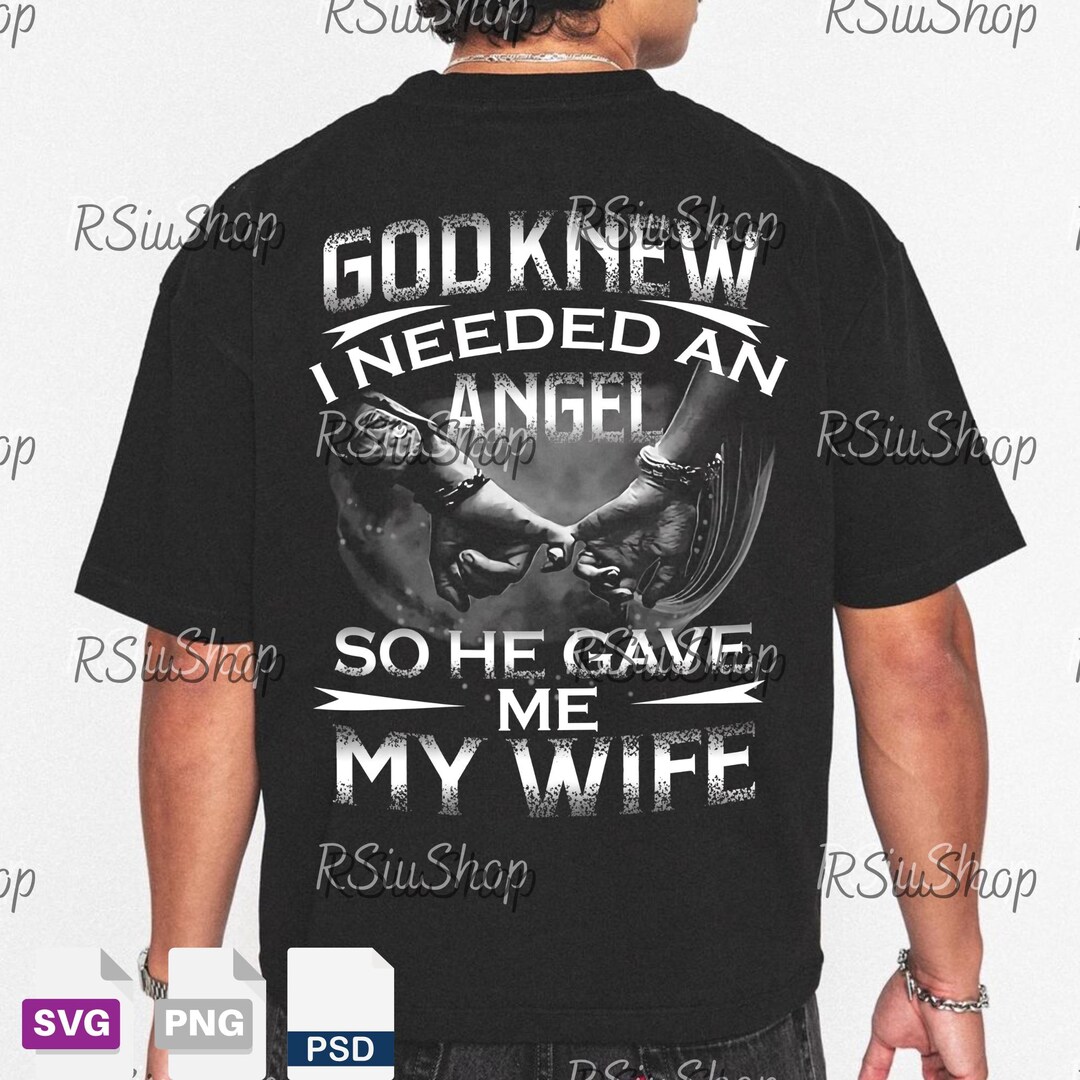 God Knew I Needed an Angel PNG Svg for Circut, Love My Wife Quote ...