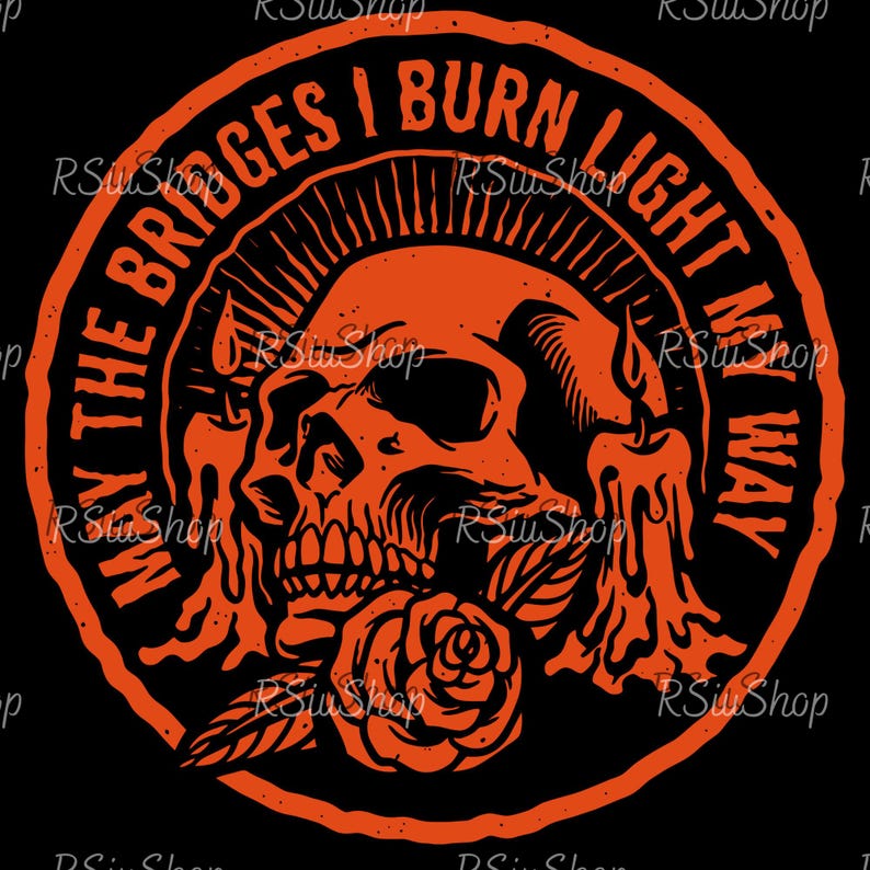 May the Bridges I Burn Light My Way PNG Svg for Circut, Sarcastic ...