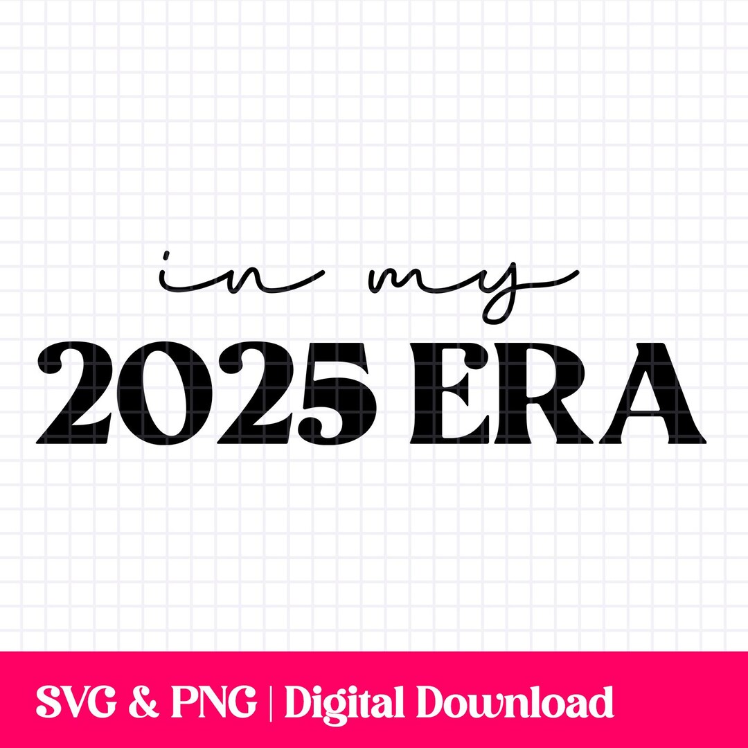 In My 2025 Era SVG, Happy New Year PNG Trendy Quote, Sublimation, DIY ...