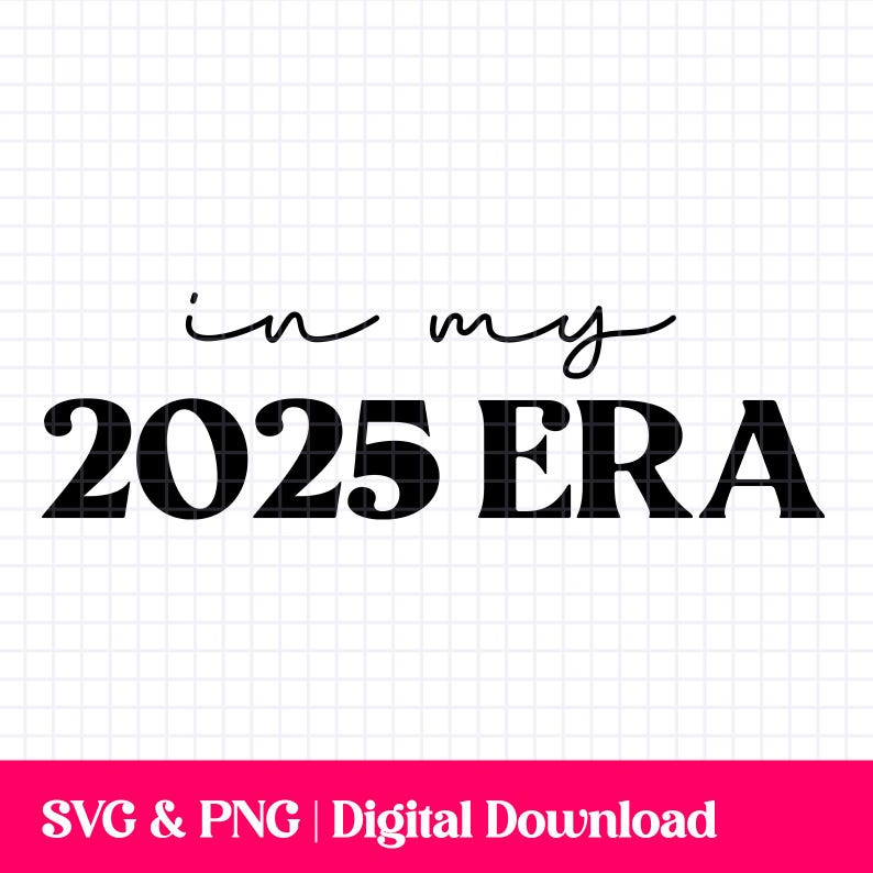 In My 2025 Era SVG, Happy New Year PNG Trendy Quote, Sublimation, DIY ...