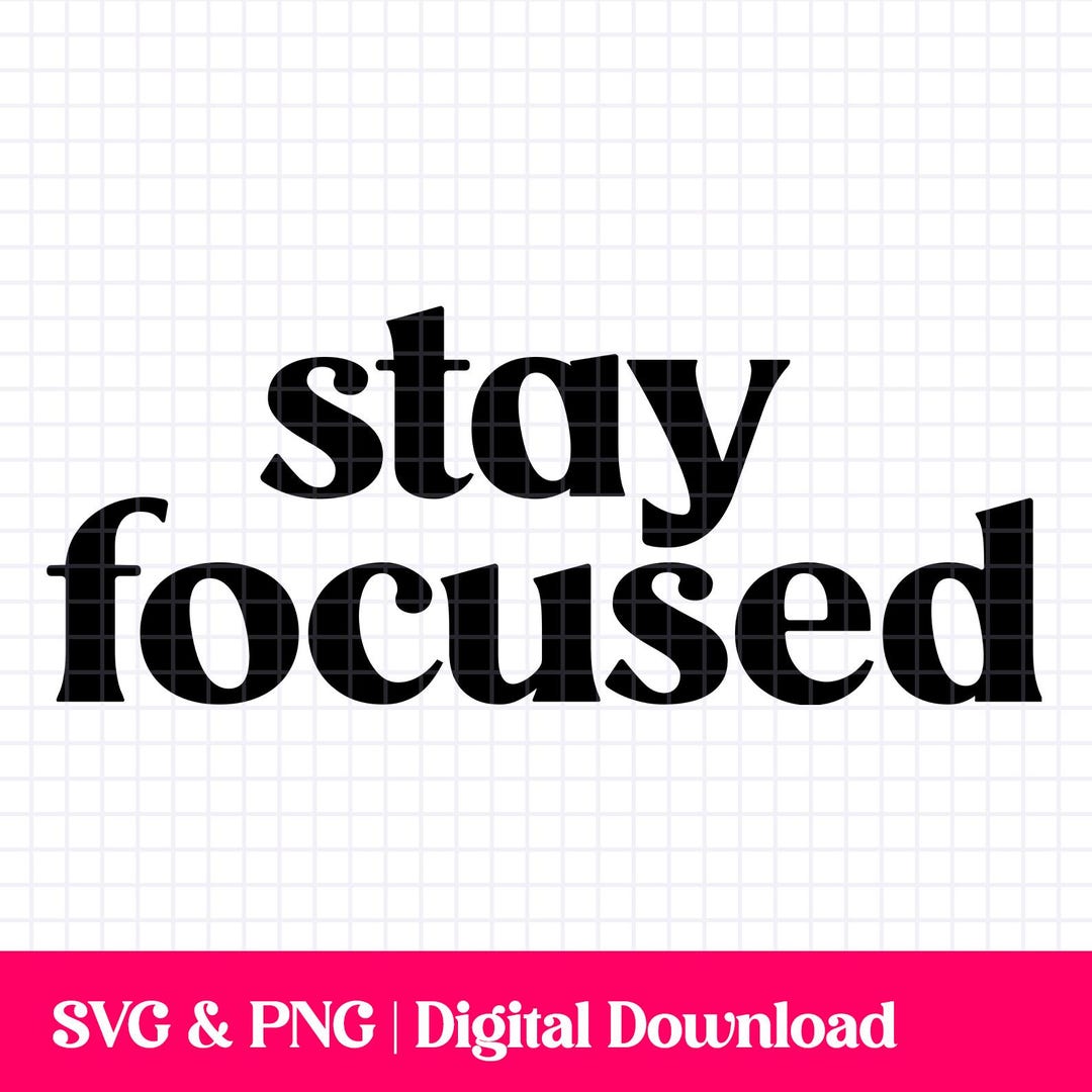 Stay Focused Svg, Png Motivational Quote, Sublimation, T Shirt Designs ...