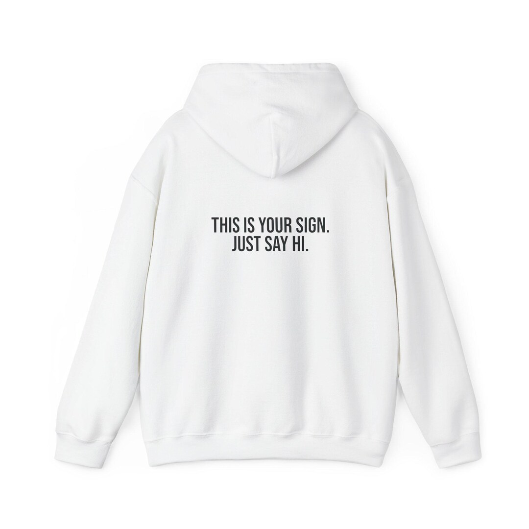 This is Your Sign. Just Say Hi. Unisex Hoodie - Etsy