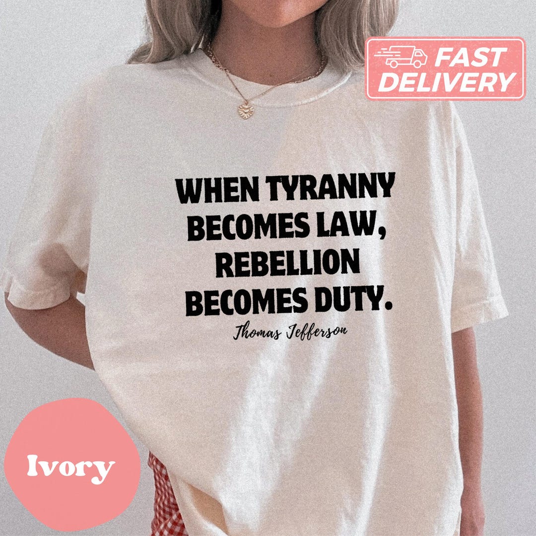 Comfort Colors® Rebellion Shirt Tyranny Shirt When Tyranny Becomes Law ...