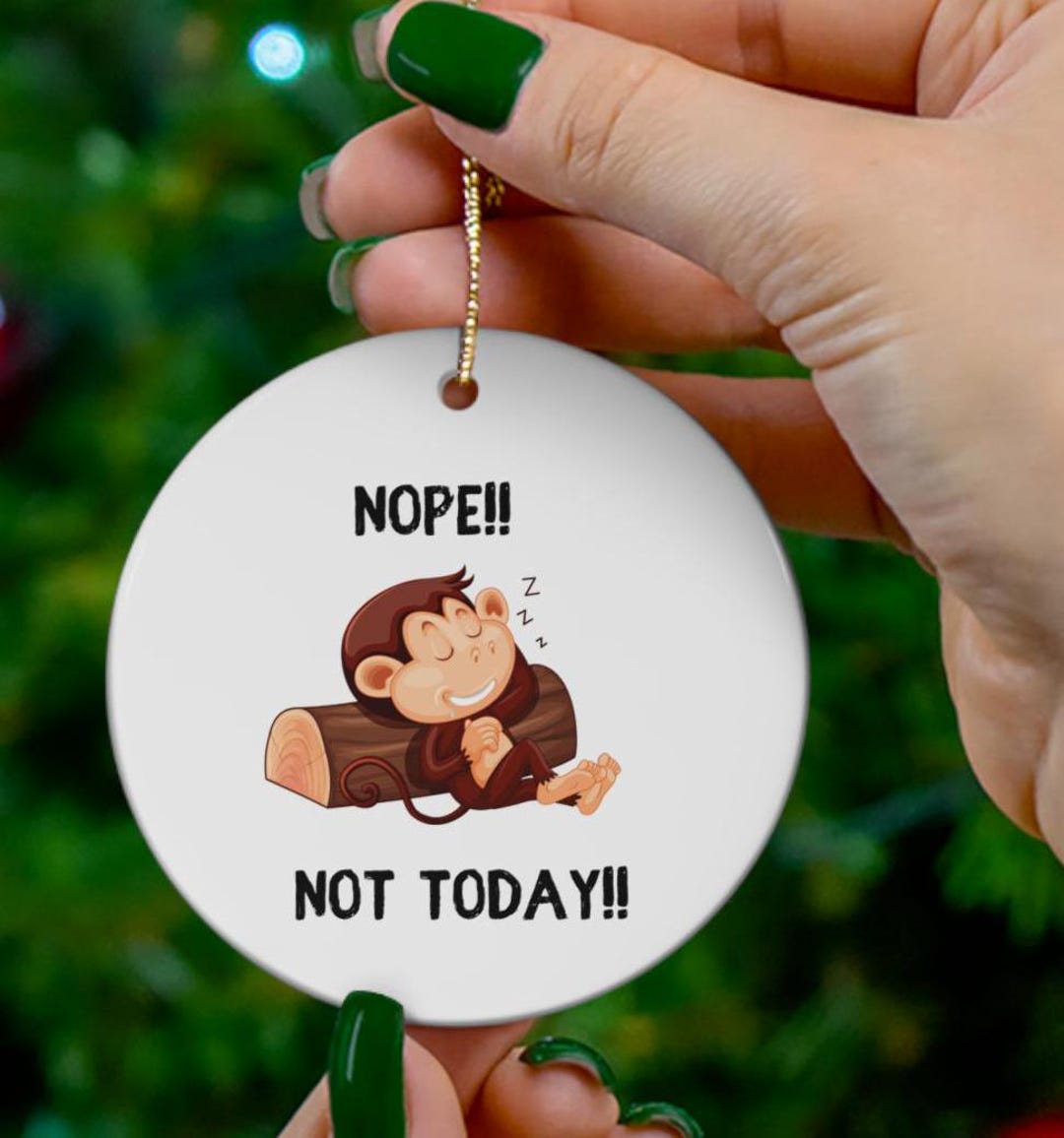 Nope Not Today Monkey Ornament Funny Gift,funny Gifts, Gift for Her ...
