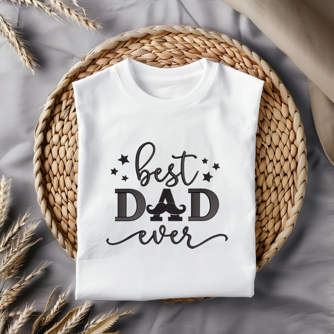 Dad Embroidery, Machine Embroidery Design of Best Dad Ever, Embroidery ...