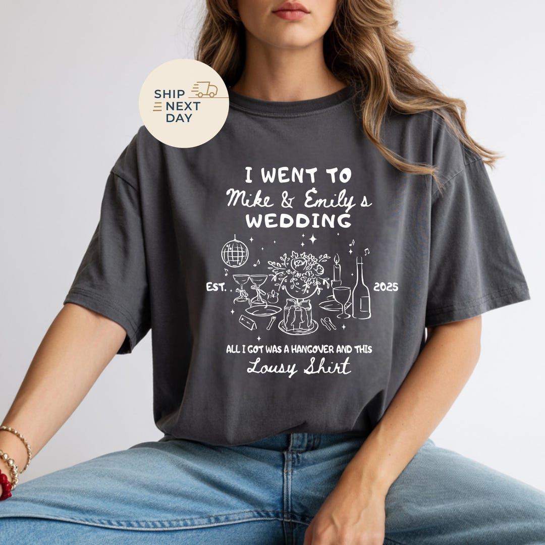 Custom Funny Wedding Tshirt Toss, I Went to Wedding Got Lousy Shirt ...