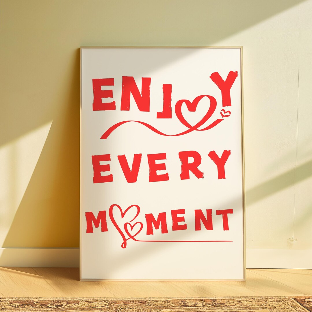 Enjoy Every Moment Poster Motivational Wall Art Inspirational Quote ...