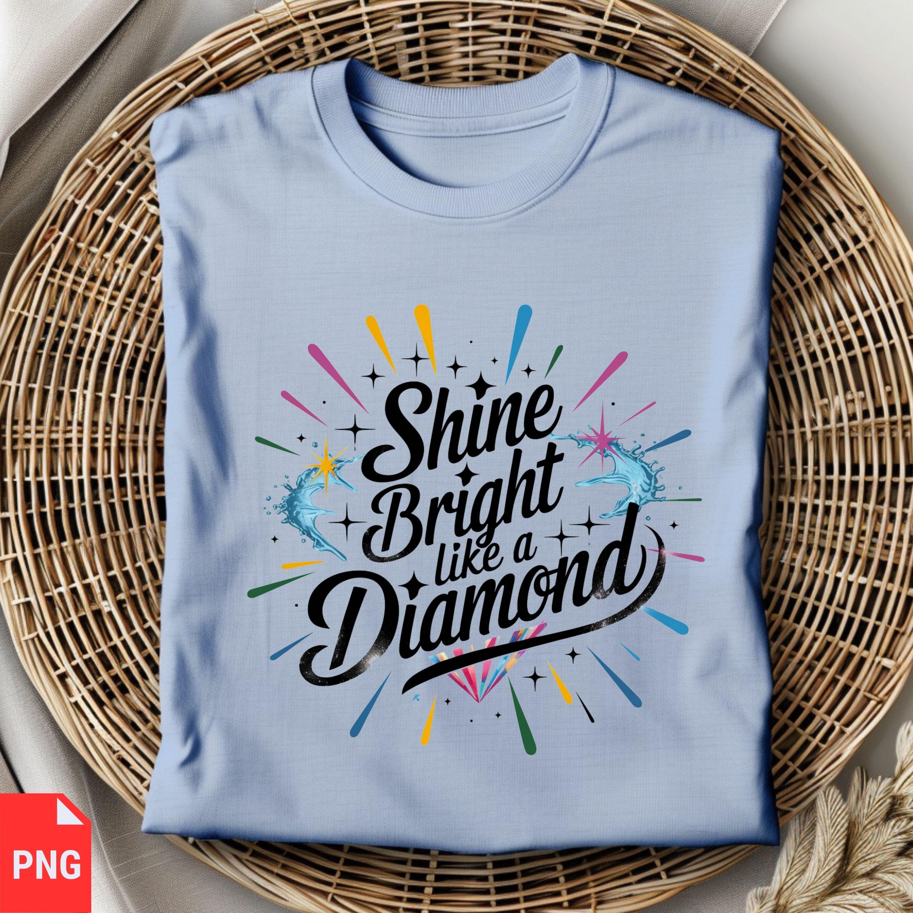 Shine Bright Like A Diamond PNG, Stay Sparkly Stay You Clipart, Let ...