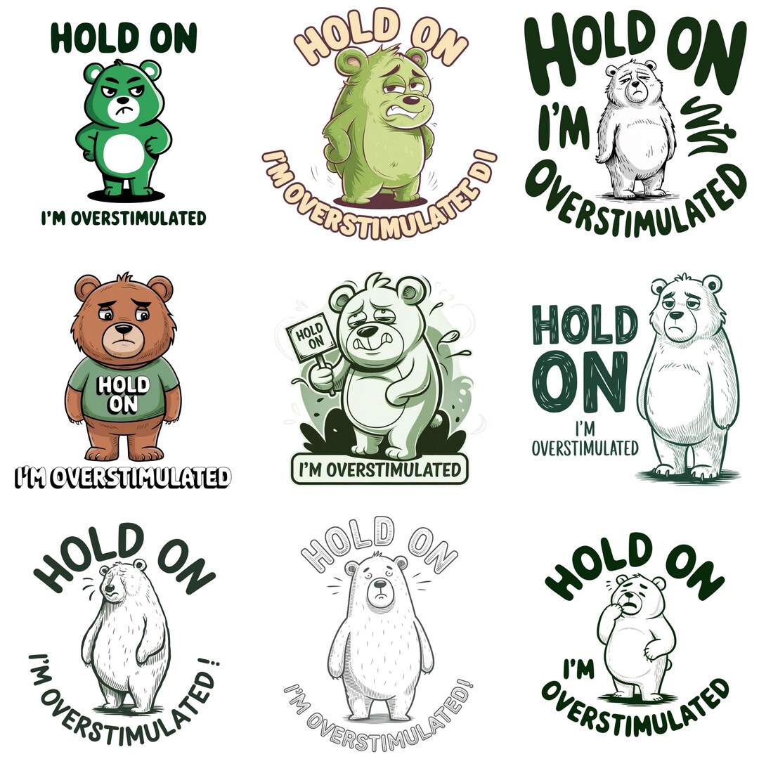 Hold on I’m Overstimulated PNG, Funny Mental Health Bear Clipart ...