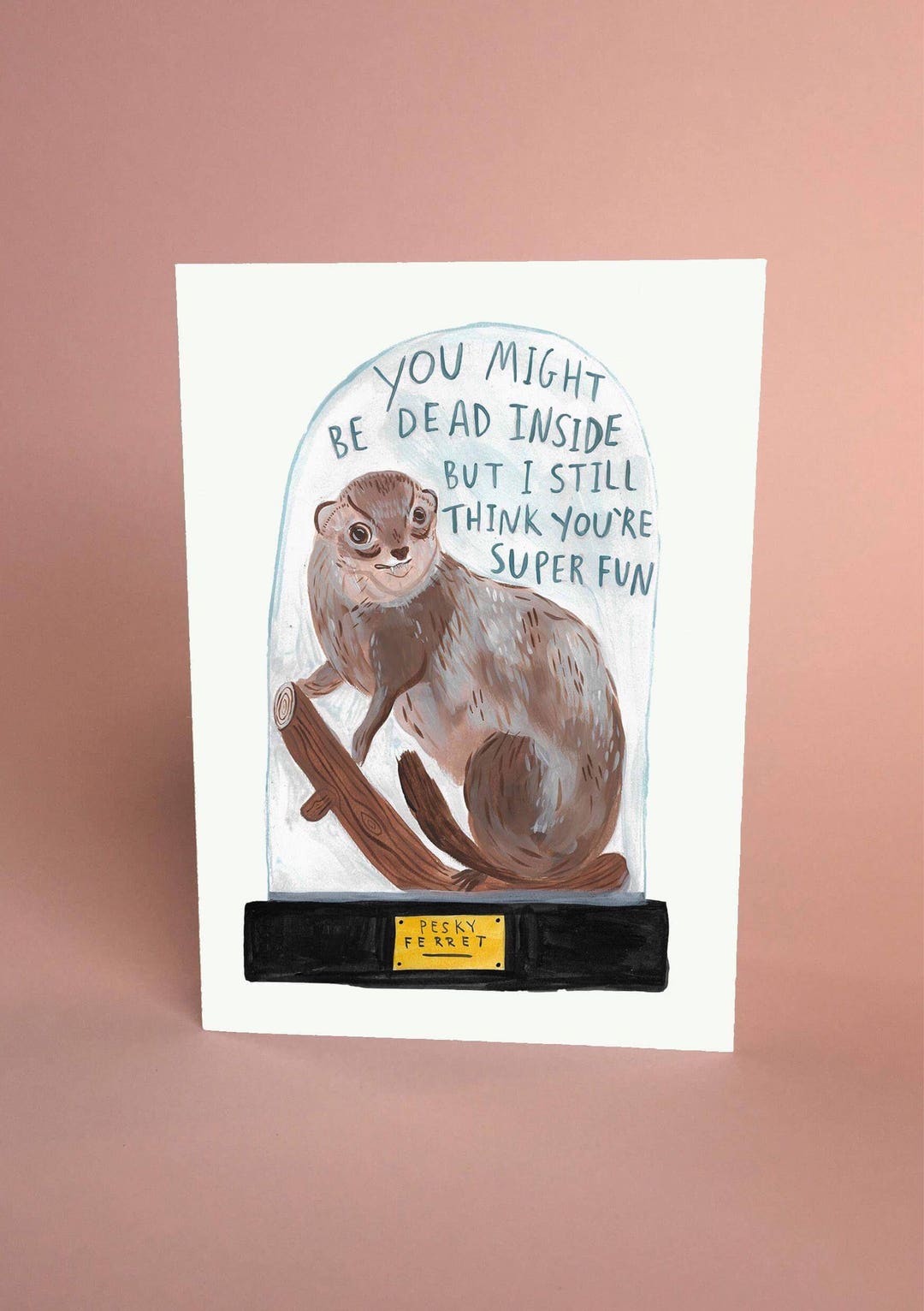 Funny Ferret Greetings Card - You Might Be Dead Inside but I Think You ...