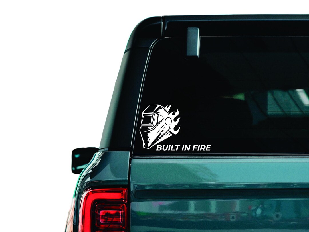 Built in Fire Decal, Welding Sticker, Industrial Welder Decal, Metal ...