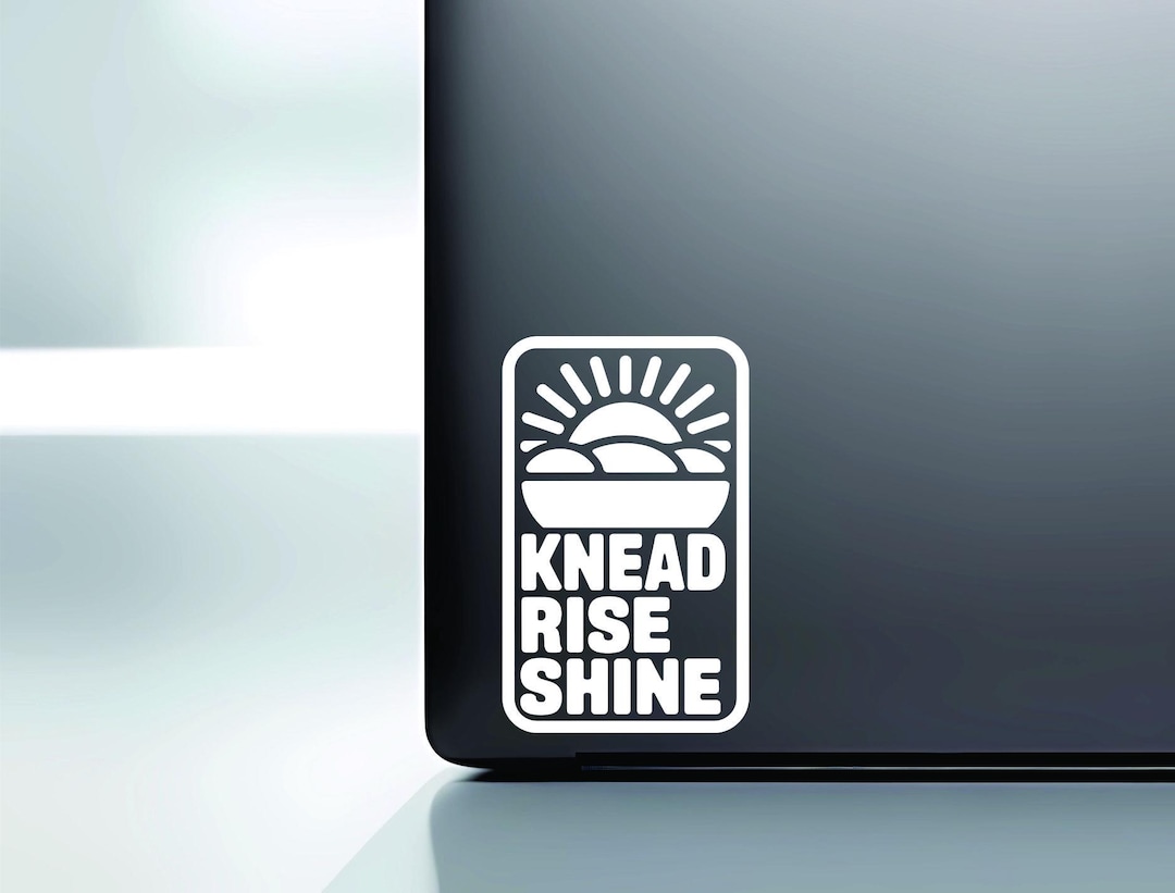 Baker Vinyl Decal: Knead Rise Shine, Car Laptop Tumbler Sticker - Etsy