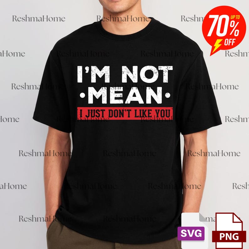 I’m Not Mean I Just Don’t Like You PNG Svg for Circut, Sarcastic Quote ...