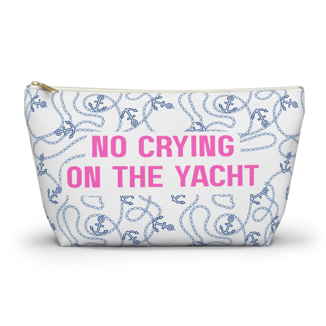 No Crying on the Yacht Accessory Pouch W T-bottom (2 Sizes) Summer ...