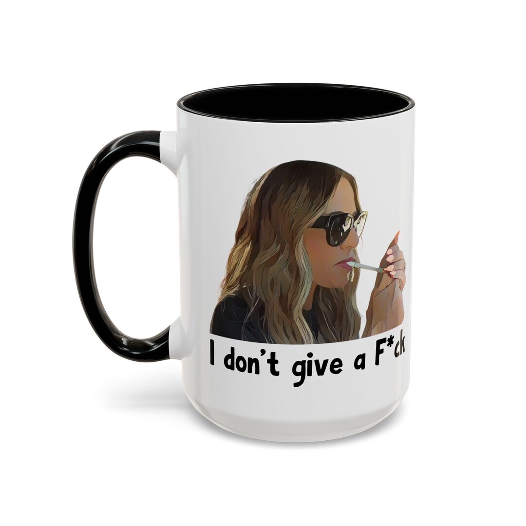 Dorit RHOBH Driving and Smoking IDGAF Mug (11, 15oz) Dorit RHOBH Mug ...