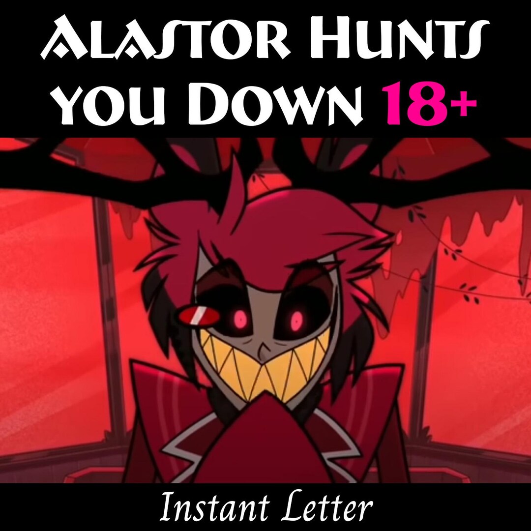 Instant Letter - Alastor Hunts You Down (18+) - Etsy