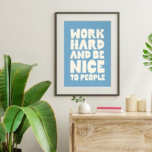 Work Hard and Be Nice to People Printable | Motivational Wall Art ...