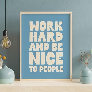 Work Hard and Be Nice to People Printable | Motivational Wall Art ...