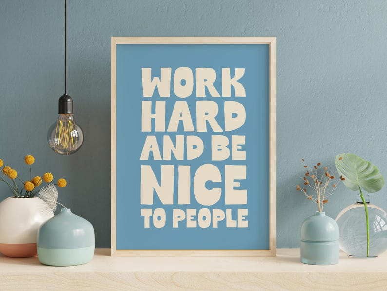 Work Hard and Be Nice to People Printable | Motivational Wall Art ...