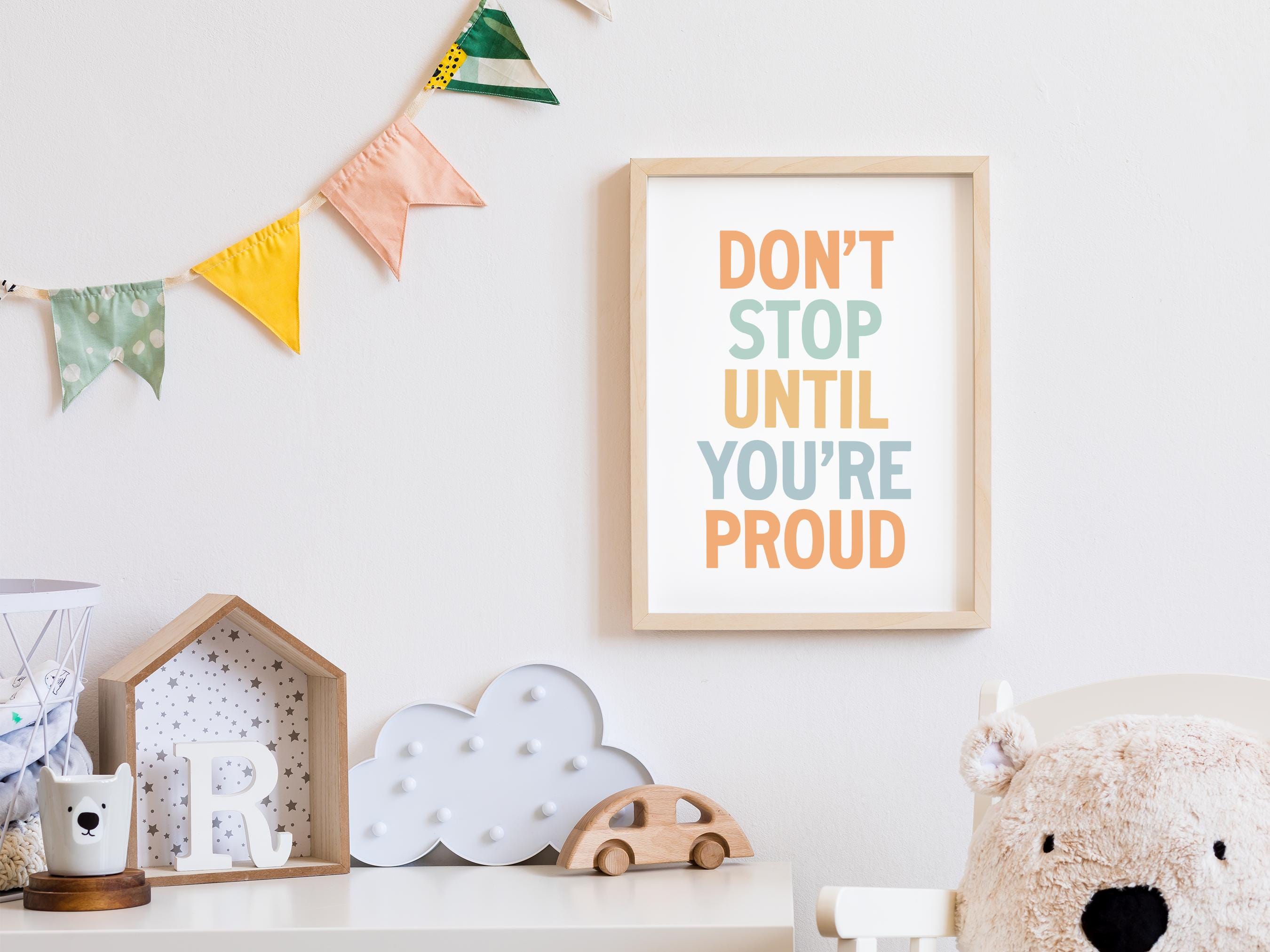 Don't Stop Until You're Proud – Playroom Decor, Kids Wall Art ...