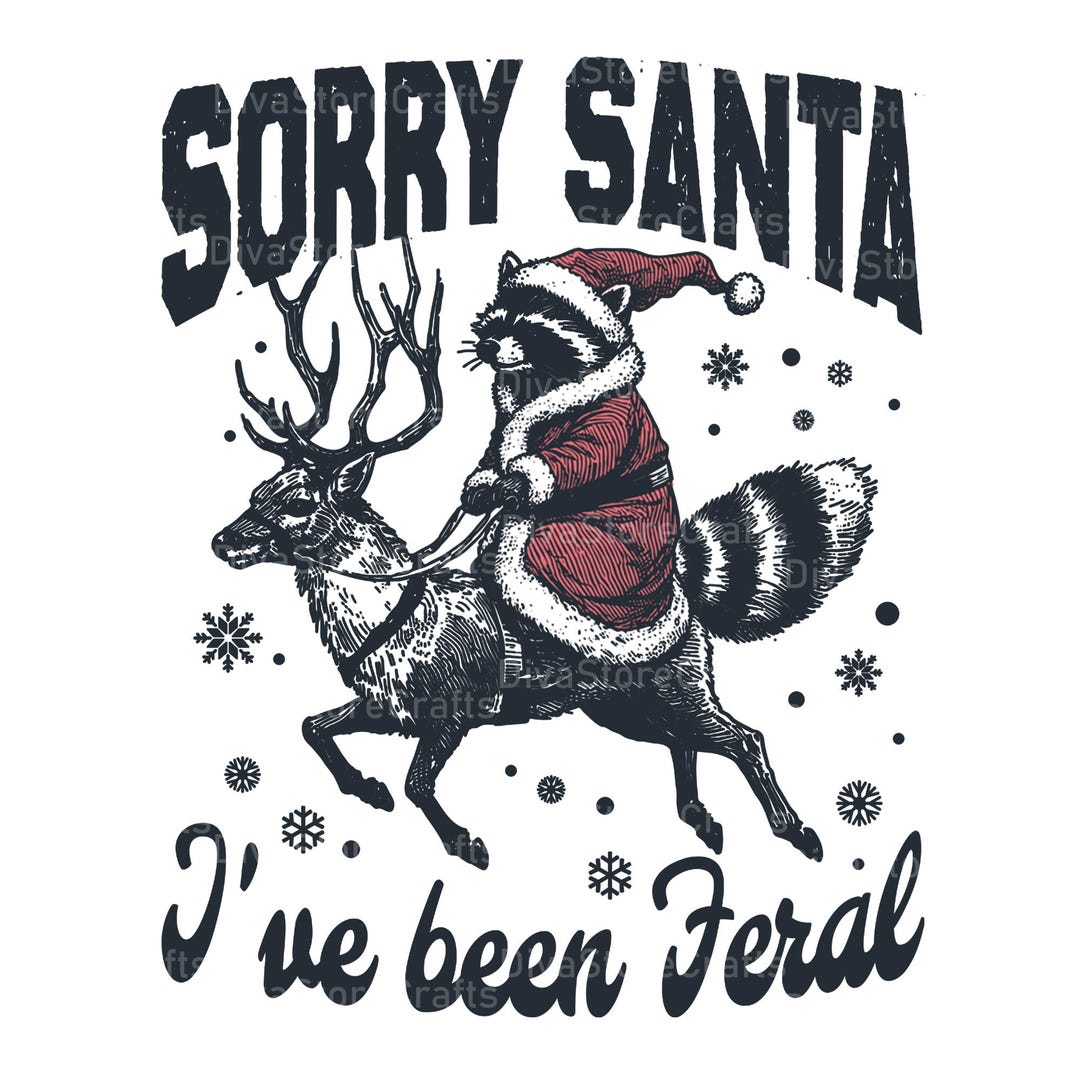 Sorry Santa I've Been Feral PNG, Christmas Raccoon Png, Funny Christmas ...