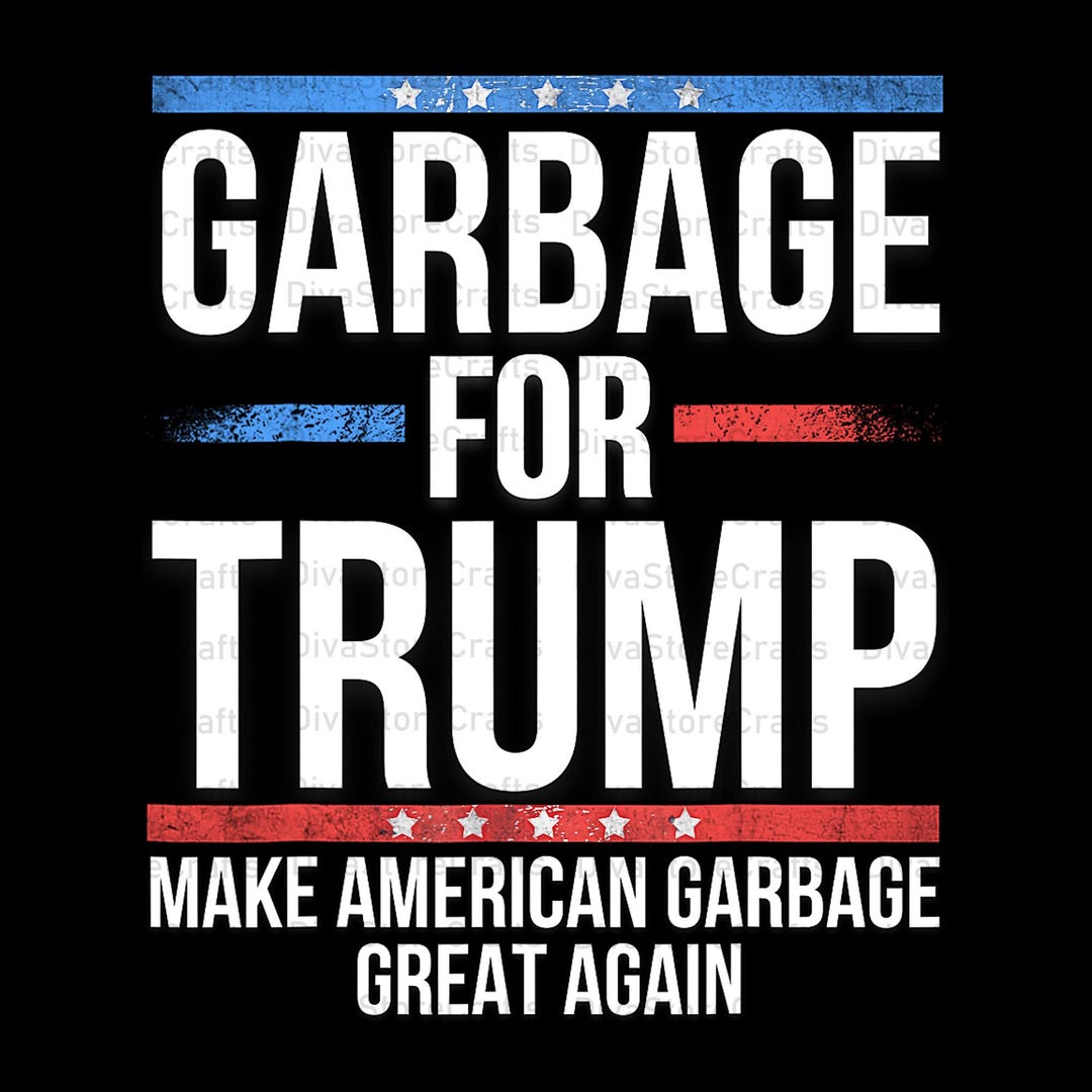 Garbage for Trump Make American Garbage Great Again PNG, Proud MAGA ...