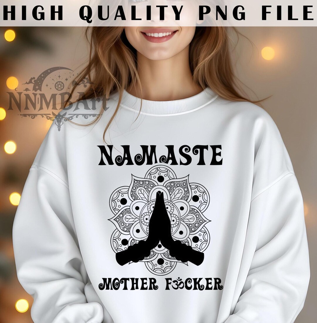 Namaste Mother F*cker – Hilarious Vintage-style Buddhism Meditation PNG ...
