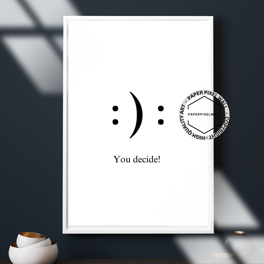 You Decide Smiley Face Art Print, Funny Inspirational Quote (digital ...