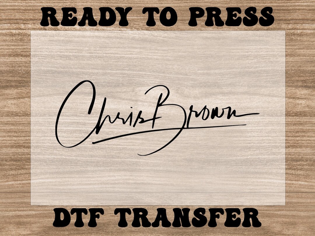 Chris Brown Signature Dtf Transfers, Chris Brown Ready to Press Heat ...