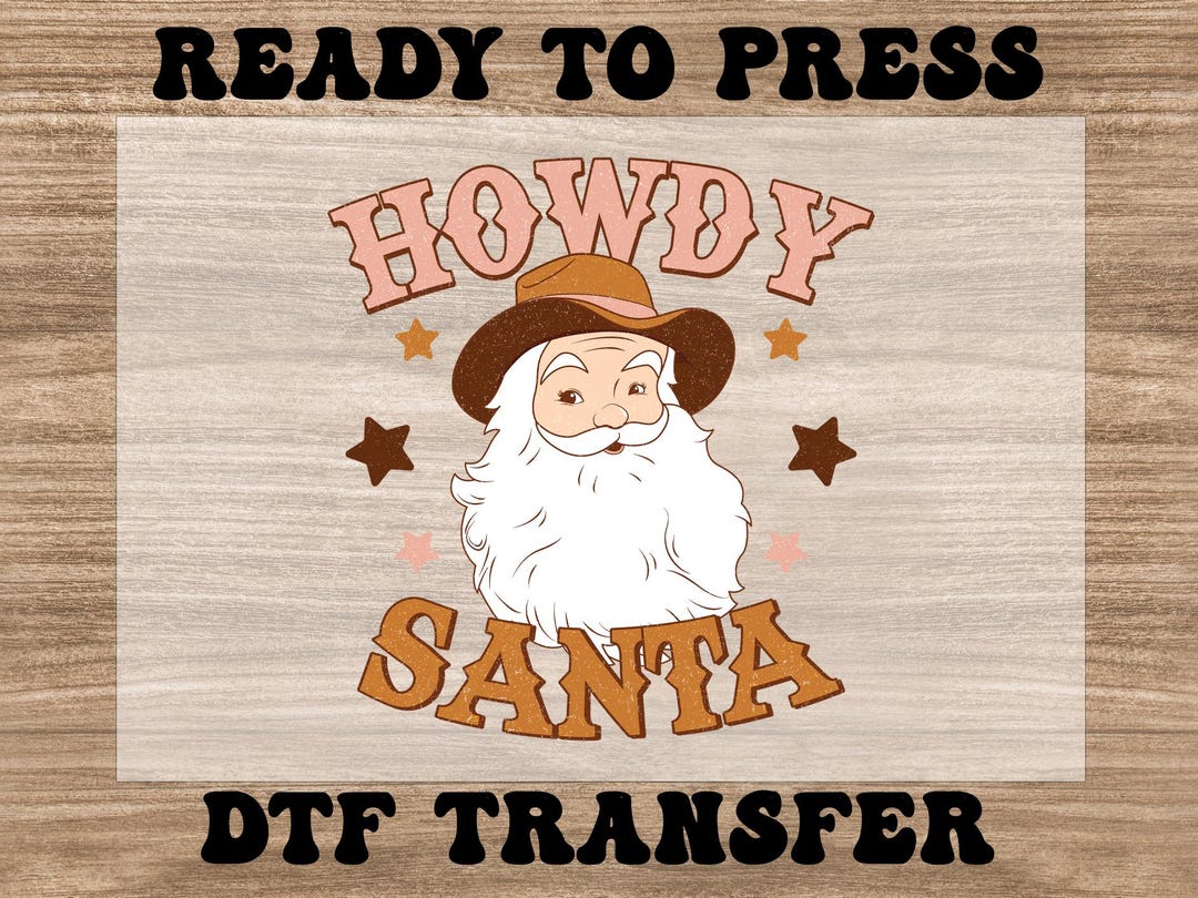 Howdy Santa Ready to Press Heat Transfer, Funny Christmas DTF, Retro ...