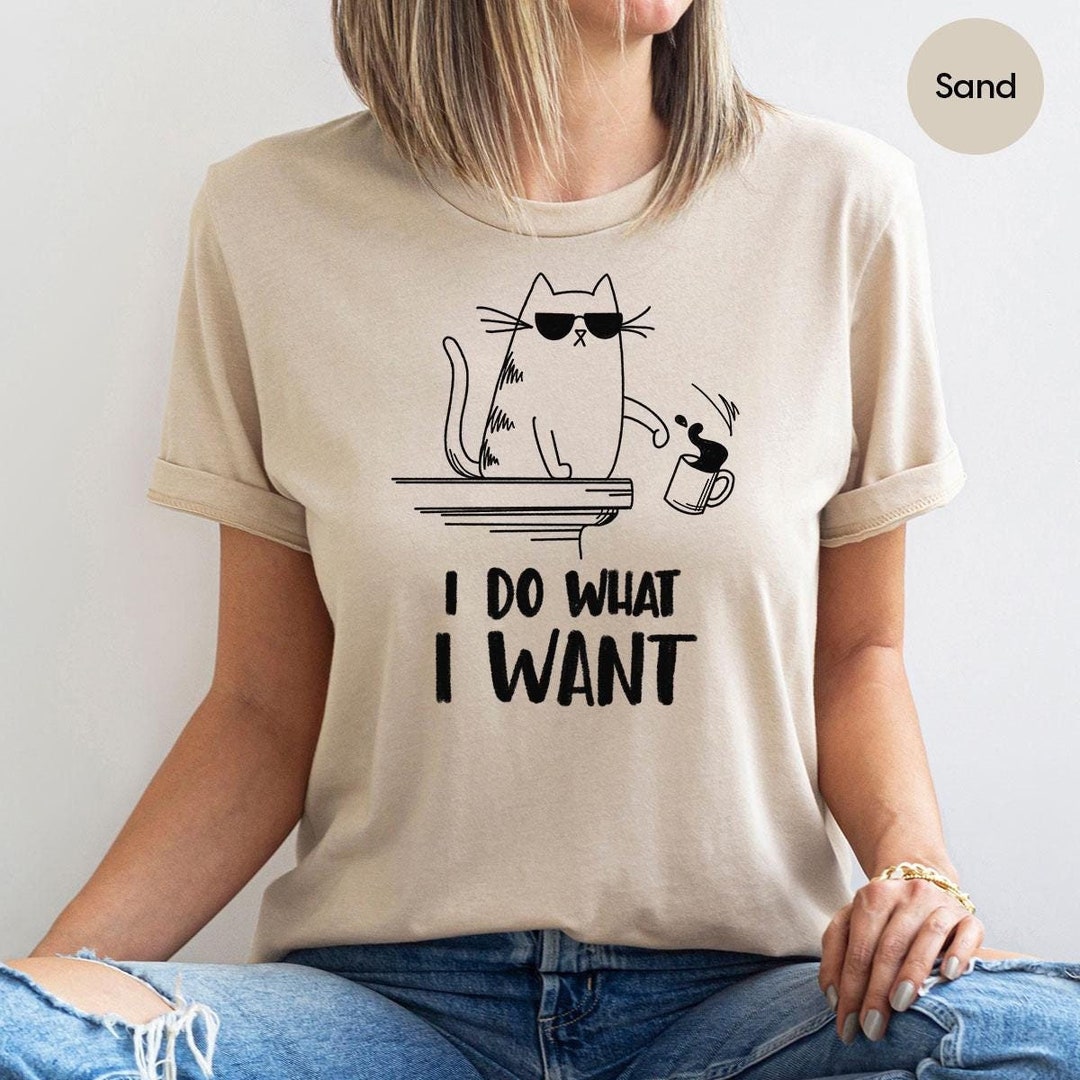 I Do What I Want Cat Shirt, Funny Cat Sweatshirt, Sarcastic Cat Lover ...
