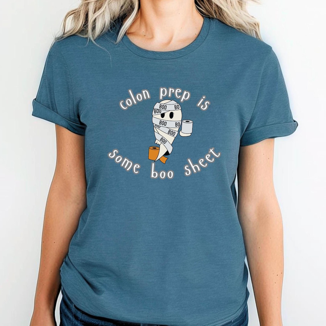 Fun Colonoscopy Prep Shirt, Colon Prep is Some Boo Sheet, Halloween GI ...