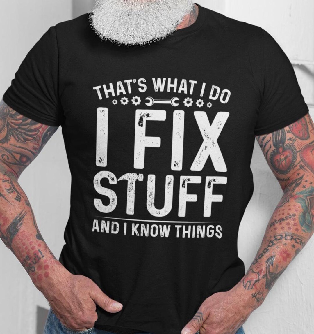 Handyman Shirt, That's What I Do I Fix Stuff and I Know Things T-shirt ...