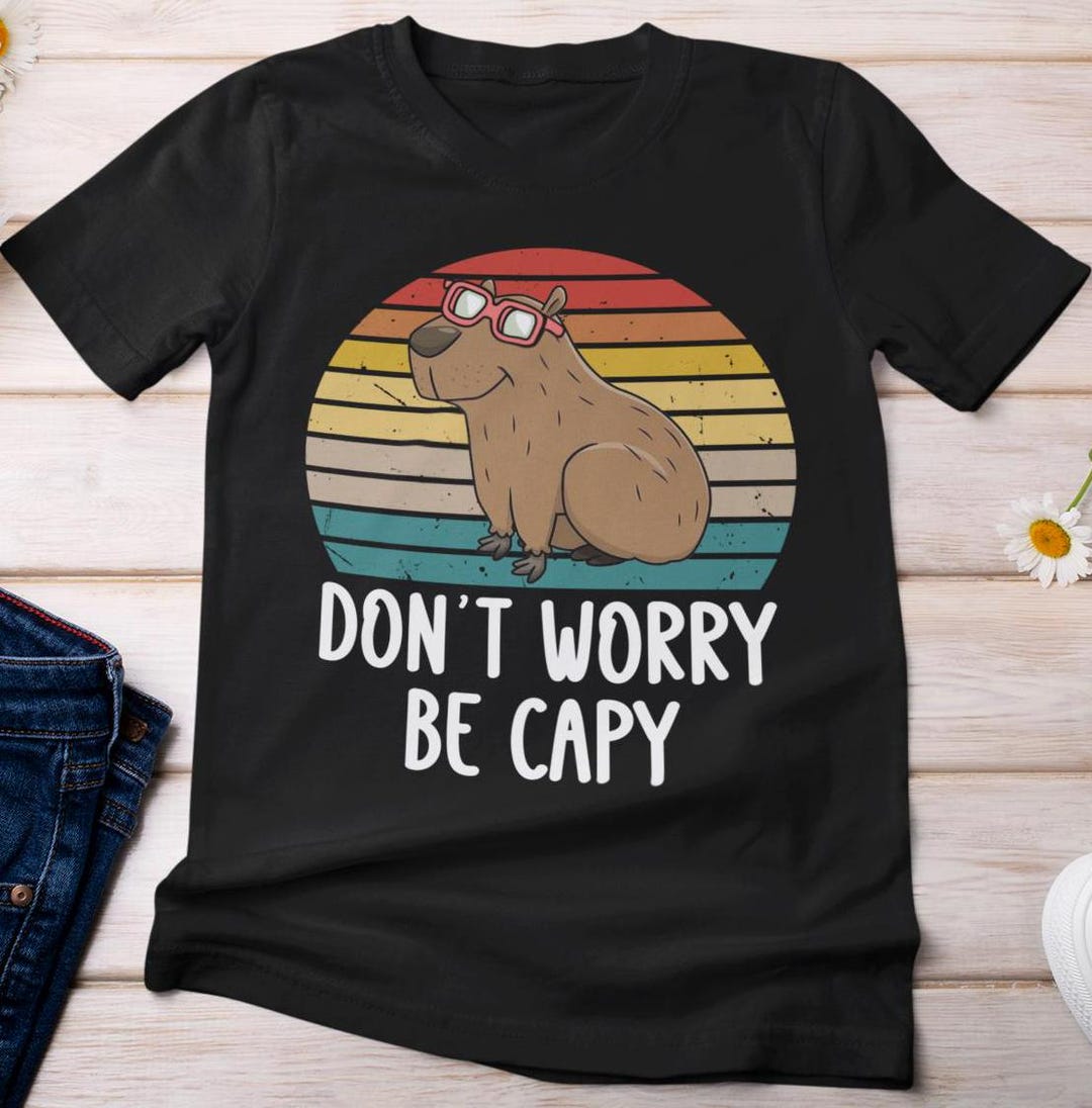Capybara Shirt, Don't Worry Be Capy Capybara Sunglasses T-shirt ...