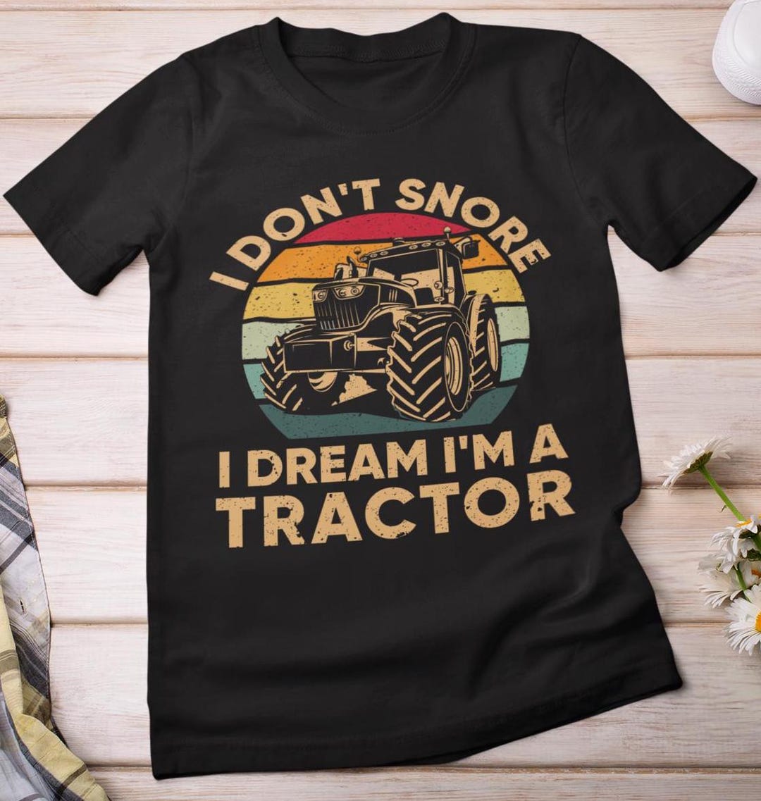 Farmer Shirt, Farming Tractor Shirt, I Don't Snore I Dream I'm A ...