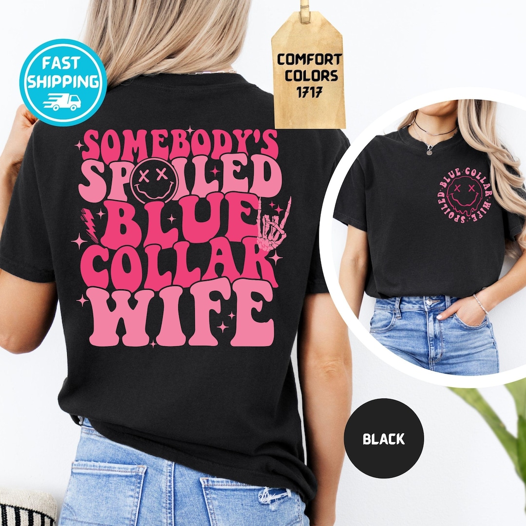 Comfort Colors Spoiled Blue Collar Wife Shirt: Funny Wife Gift - Etsy